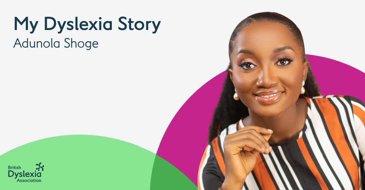 My Dyslexia Story: Adunola Shoge - British Dyslexia Association